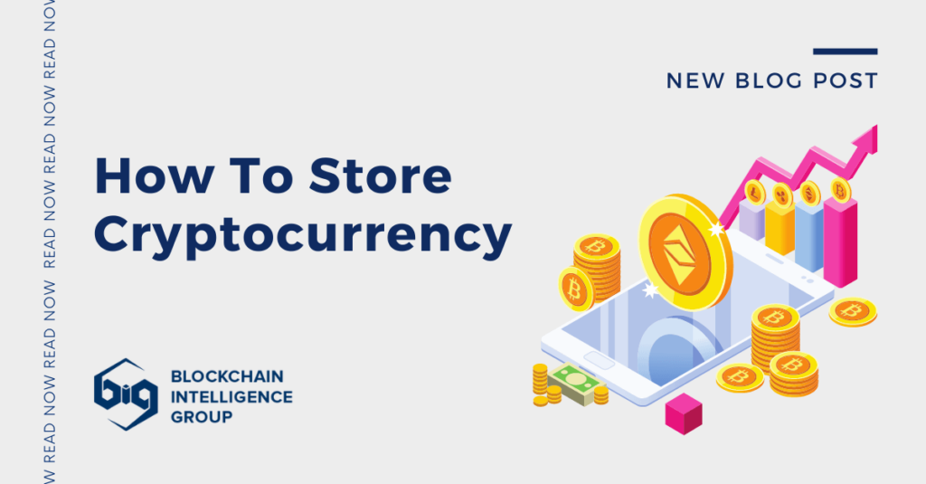 How To Store Cryptocurrency? - Blockchain Intelligence Group
